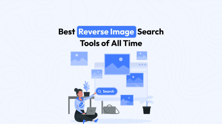 7 Best Reverse Image Search Tools of All Time